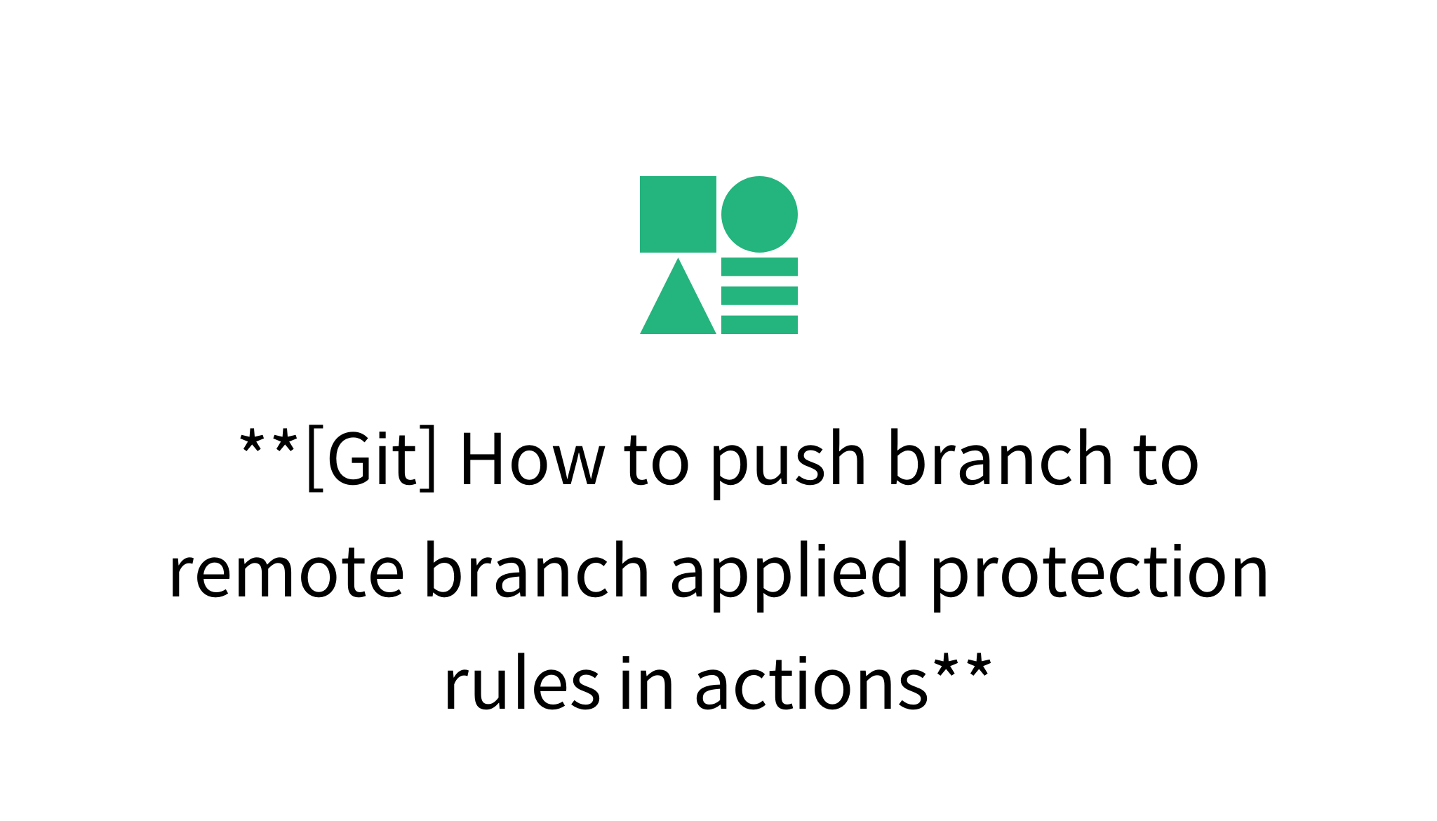 [Git] How to push branch to remote branch applied protection rules in ...